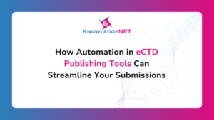 How Automation in eCTD Publishing Tools Can Streamline Your Submissions ...